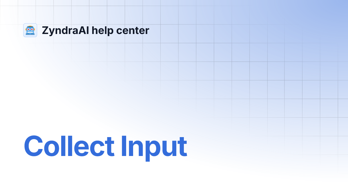 Collect Input | ZyndraAI help center